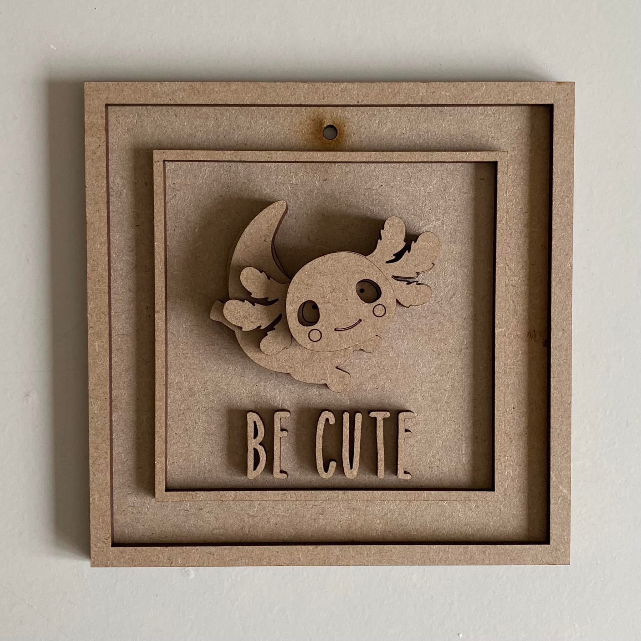 15cm Axolotl Be Cute Sign – ÄRTHAUS 52