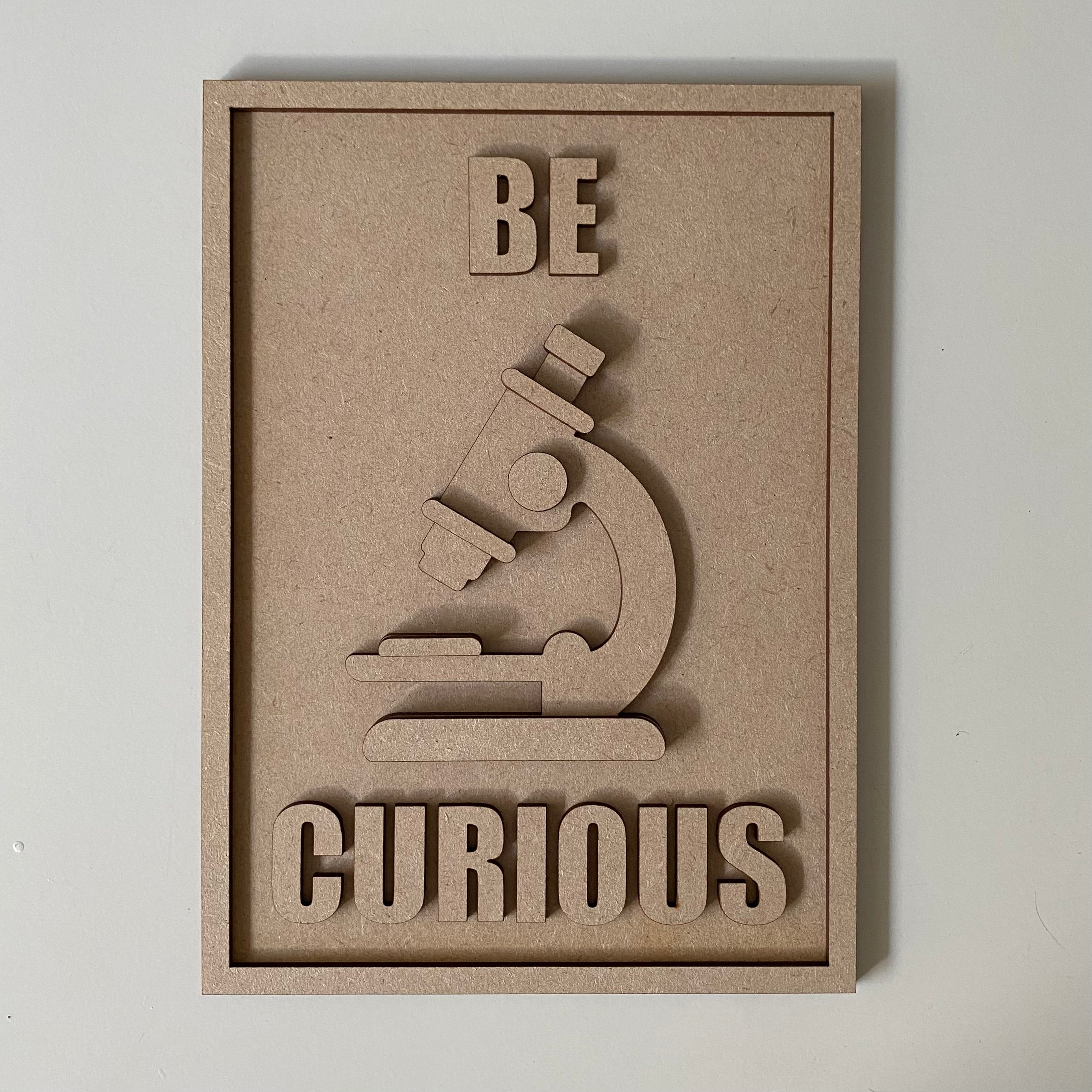 25cm Be Curious Science Sign – ÄRTHAUS 52